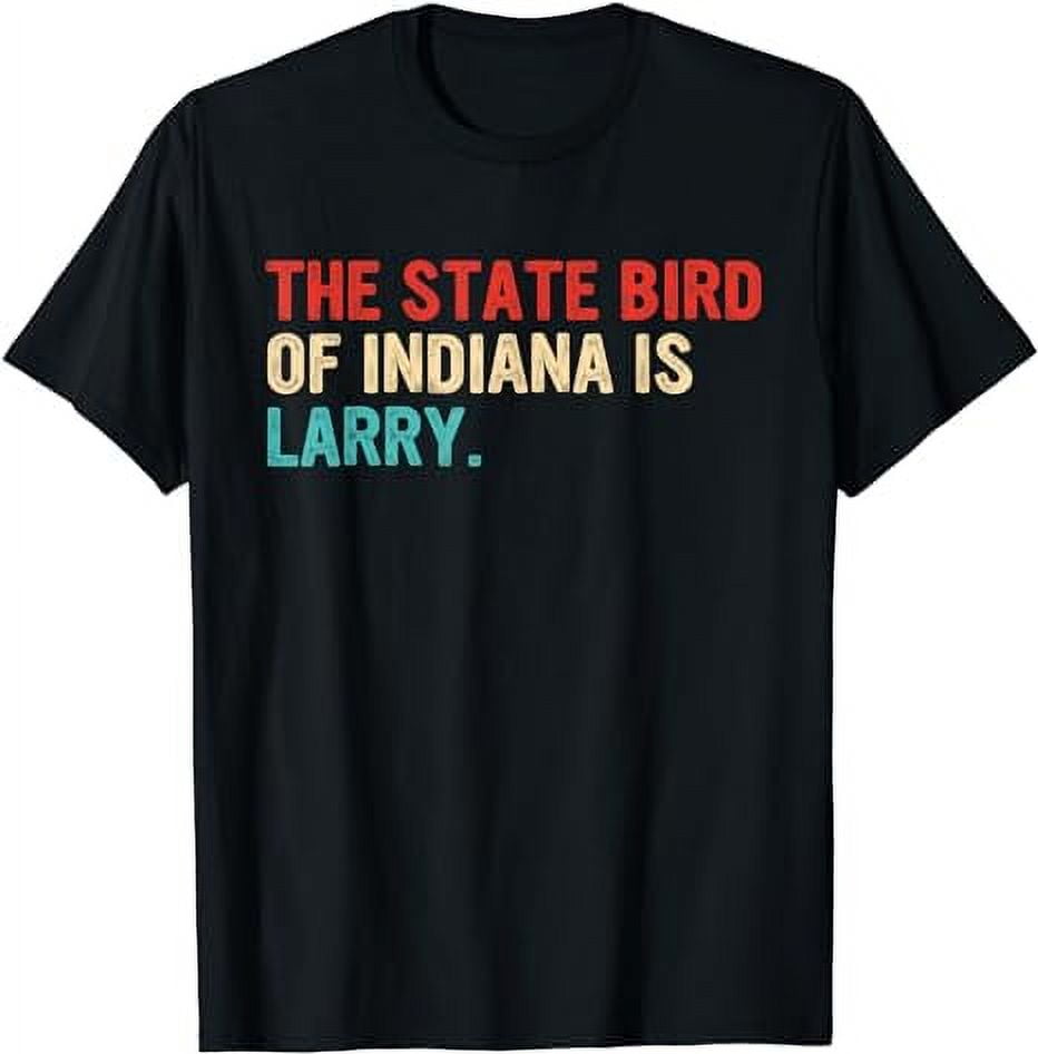 The State Bird Of Indiana Is Larry Vintage Apparel T-Shirt - Walmart.com