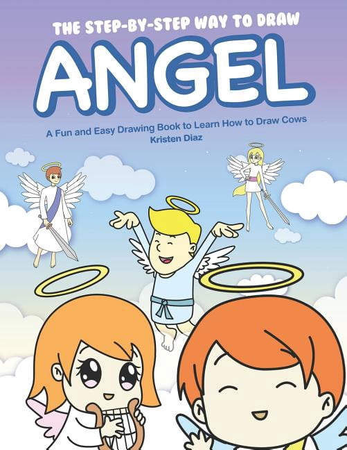 The Step-by-Step Way to Draw Angel: A Fun and Easy Drawing Book to ...