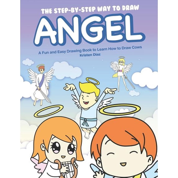 The Step-by-Step Way to Draw Angel: A Fun and Easy Drawing Book to ...