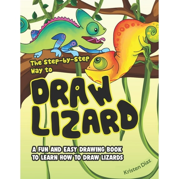 The Step-by-Step Way to Draw Lizard: A Fun and Easy Drawing Book to ...