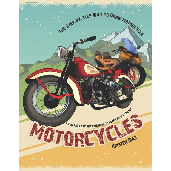 The Step-by-Step Way to Draw Motorcycle: A Fun and Easy Drawing Book to ...