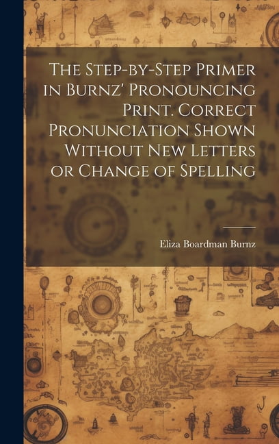 The Step-by-step Primer in Burnz' Pronouncing Print. Correct ...