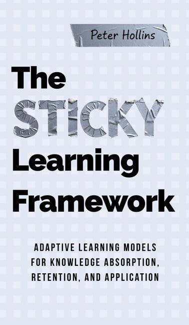 The Sticky Learning Framework: Adaptive Learning Models for Knowledge ...
