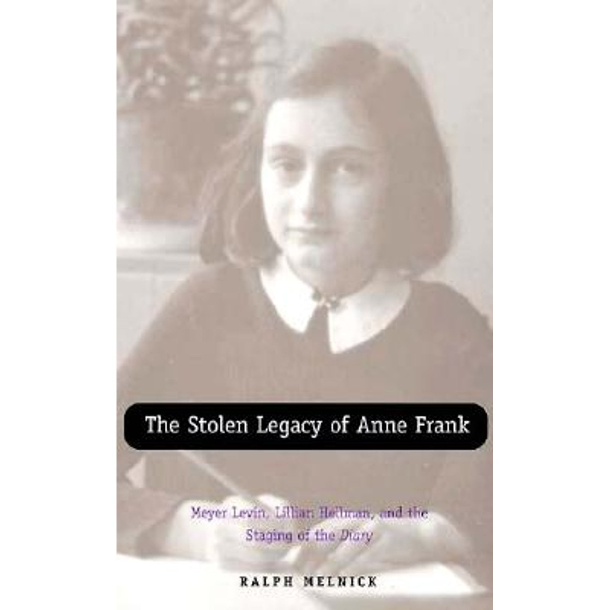 Pre-Owned The Stolen Legacy of Anne Frank: Meyer Levin, Lillian Hellman ...