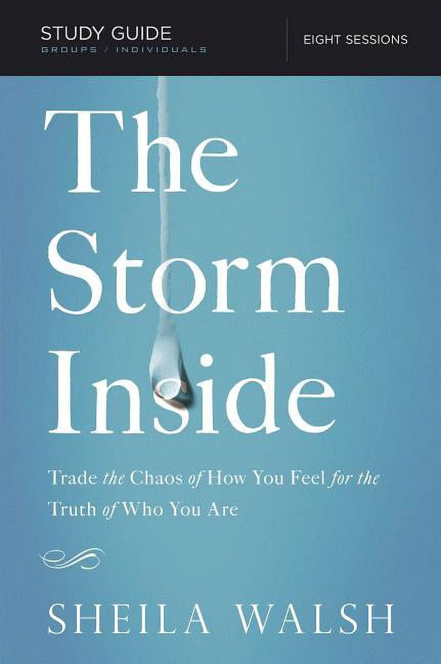 The Storm Inside Bible Study Guide: Trade the Chaos of How You Feel for ...