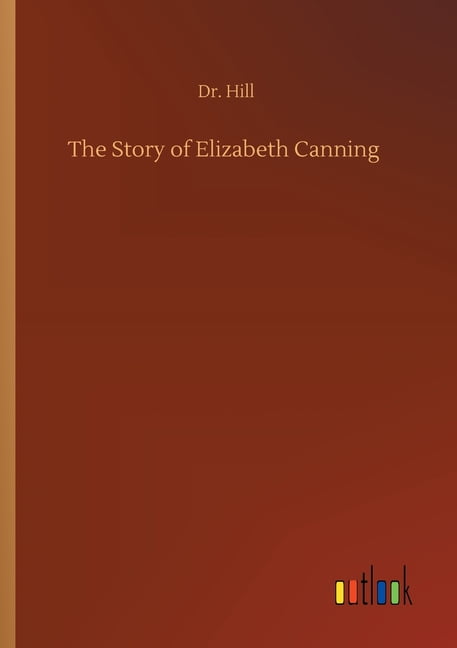 The Story Of Elizabeth Canning - 9783752347609 - Walmart.com