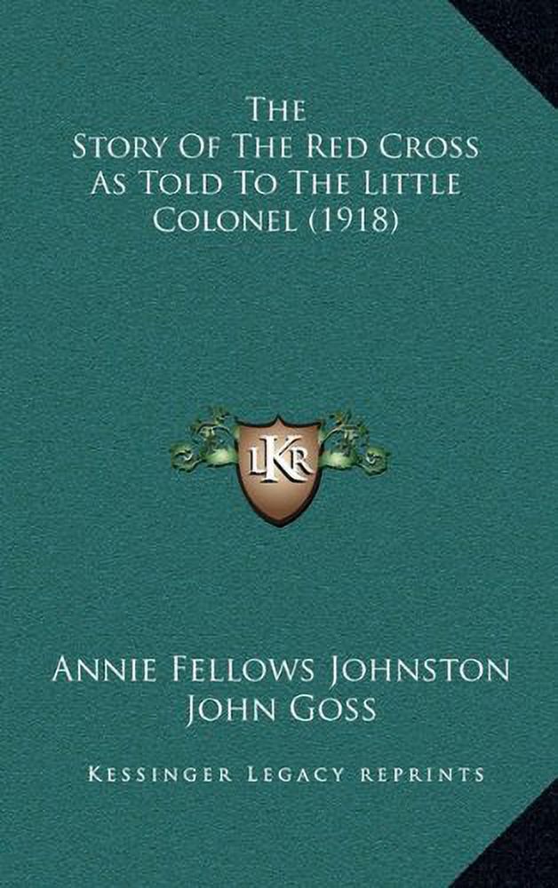 The Story Of The Red Cross As Told To The Little Colonel (1918 ...