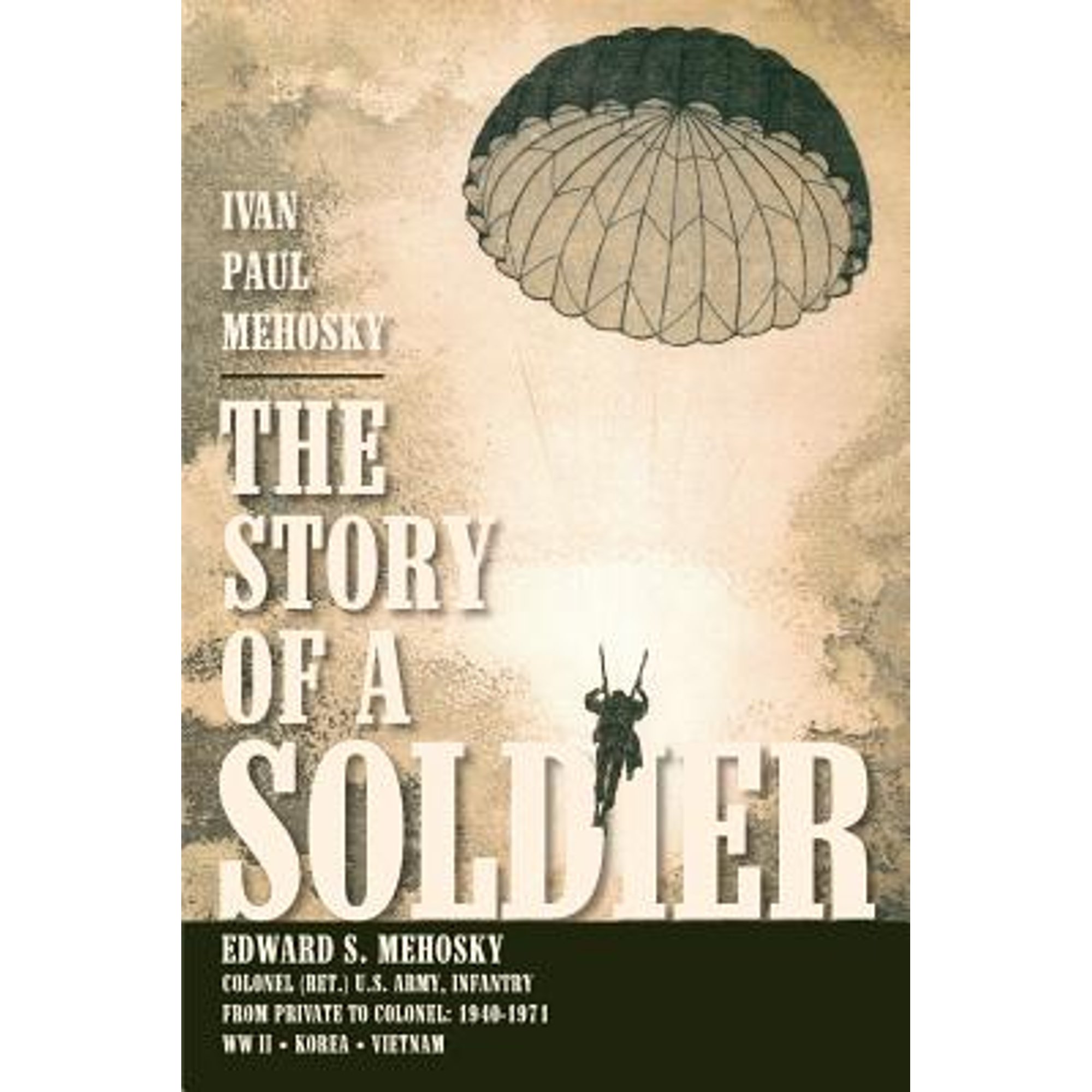 Pre-Owned The Story of a Soldier: Edward S. Mehosky, Col. Ret. U.S ...