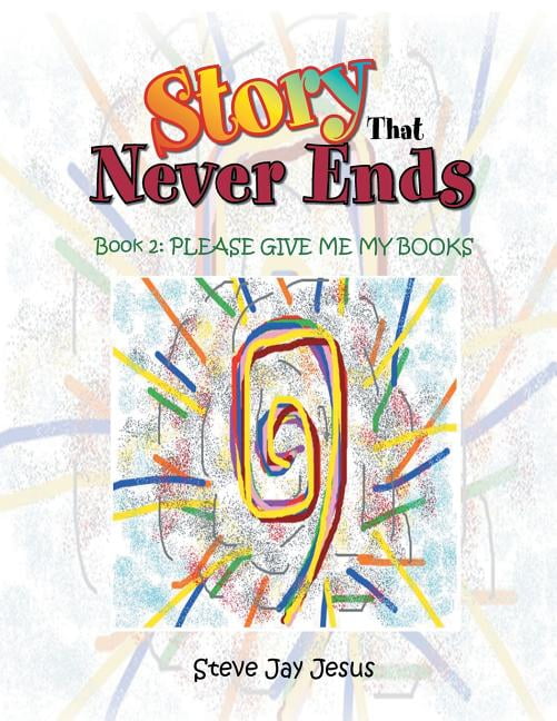 The Story That Never Ends: Book 2: Please Give Me My Books - Walmart.com