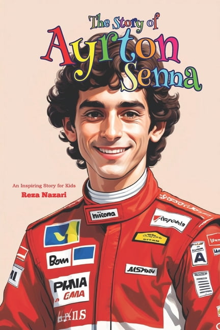 The Story of Ayrton Senna: An Inspiring Story for Kids, (Paperback ...