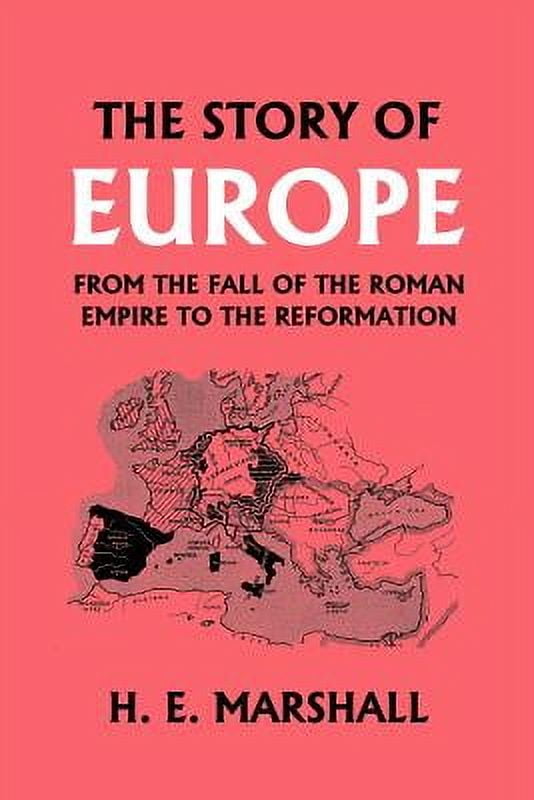 The Story of Europe from the Fall of the Roman Empire to the ...