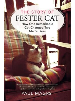 The Story of Fester Cat : How One Remarkable Cat Changed Two Men's ...