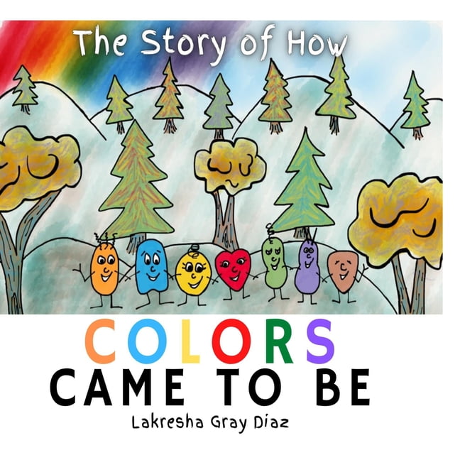The Story of How Color Came to Be (Paperback) - Walmart.com