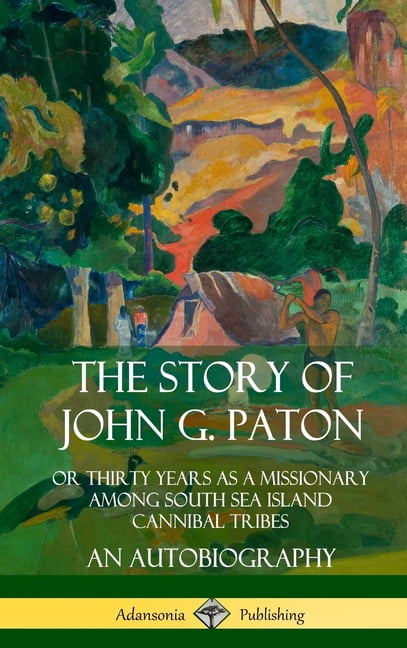 The Story of John G. Paton, (Hardcover) - Walmart.com