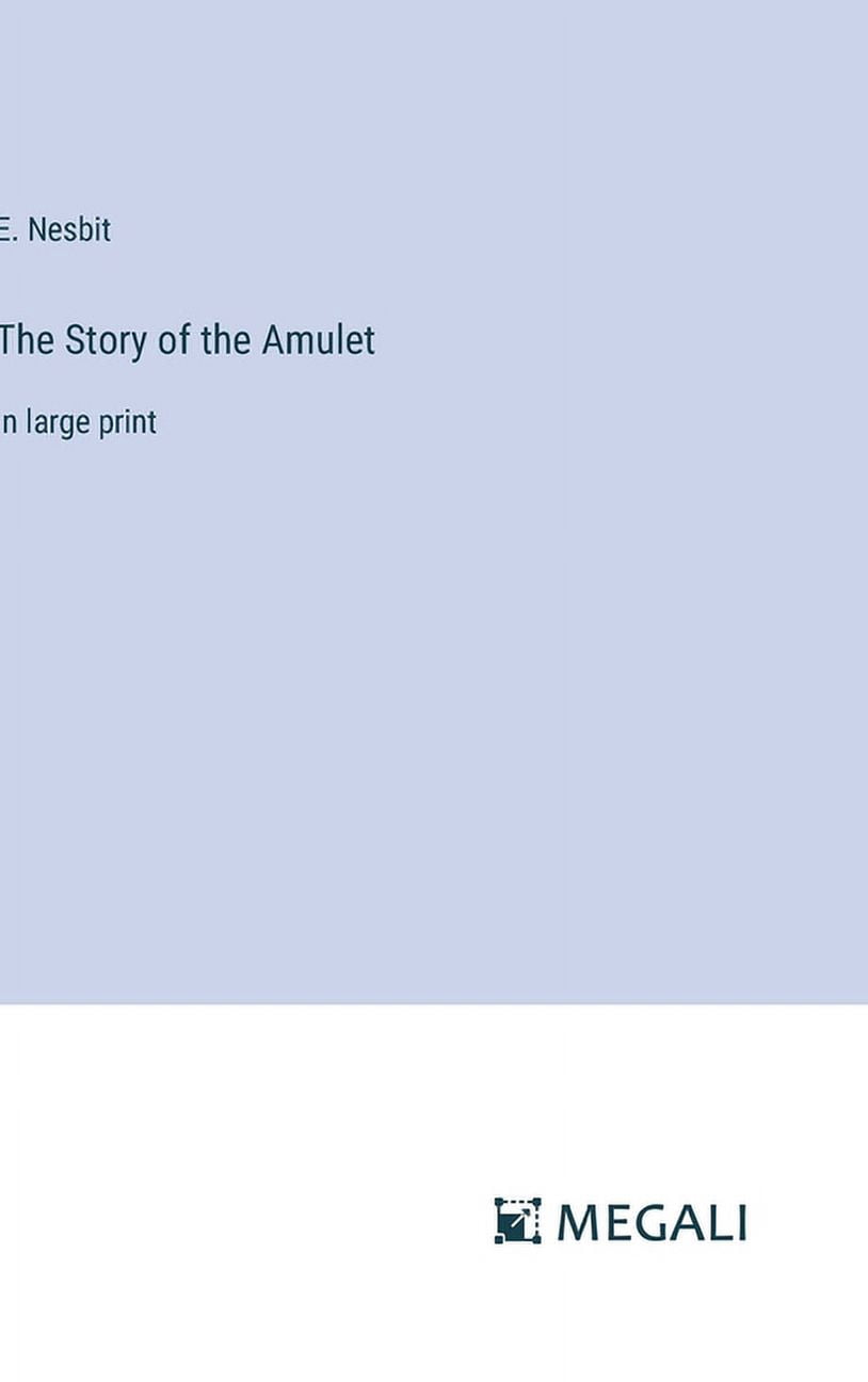 The Story of the Amulet: in large print, (Hardcover) - Walmart.com
