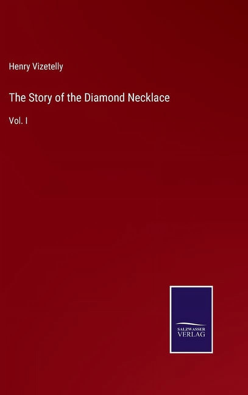 The Story of the Diamond Necklace: Vol. I, (Hardcover) - Walmart.com