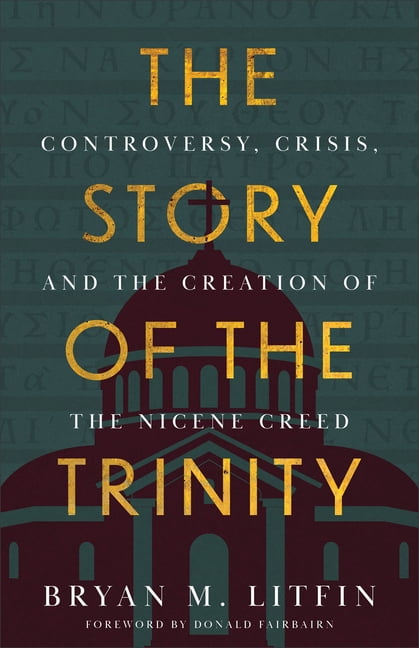 The Story of the Trinity: Controversy, Crisis, and the Creation of the ...