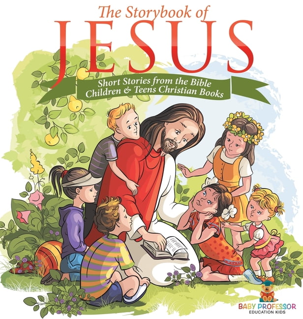 The Storybook of Jesus - Short Stories from the Bible Children & Teens ...