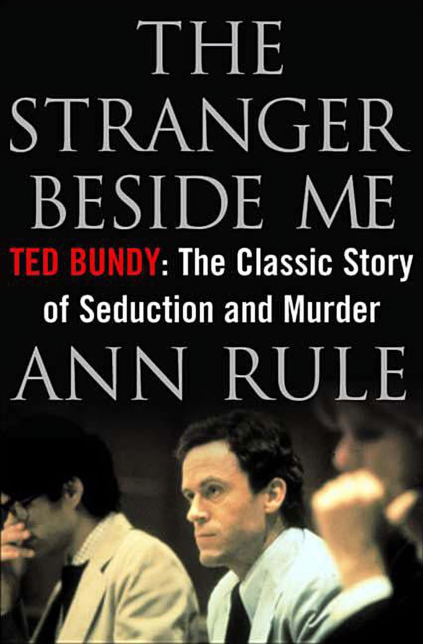 The Stranger Beside Me: Ted Bundy: The Classic Story of Seduction and Murder (Hardcover) by Ann ...