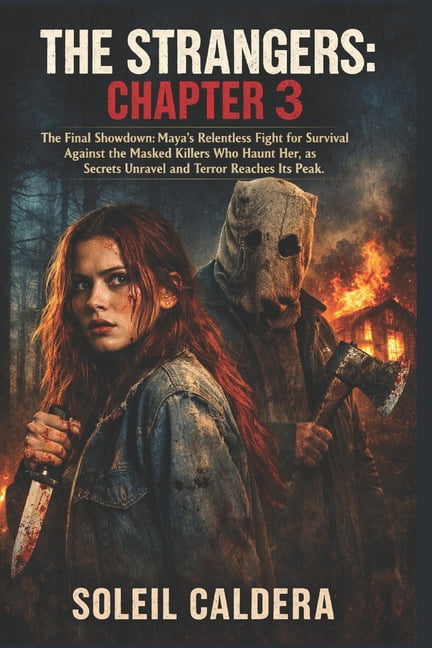 The Strangers: CHAPTER 3: The Final Showdown: Maya's Relentless Fight ...