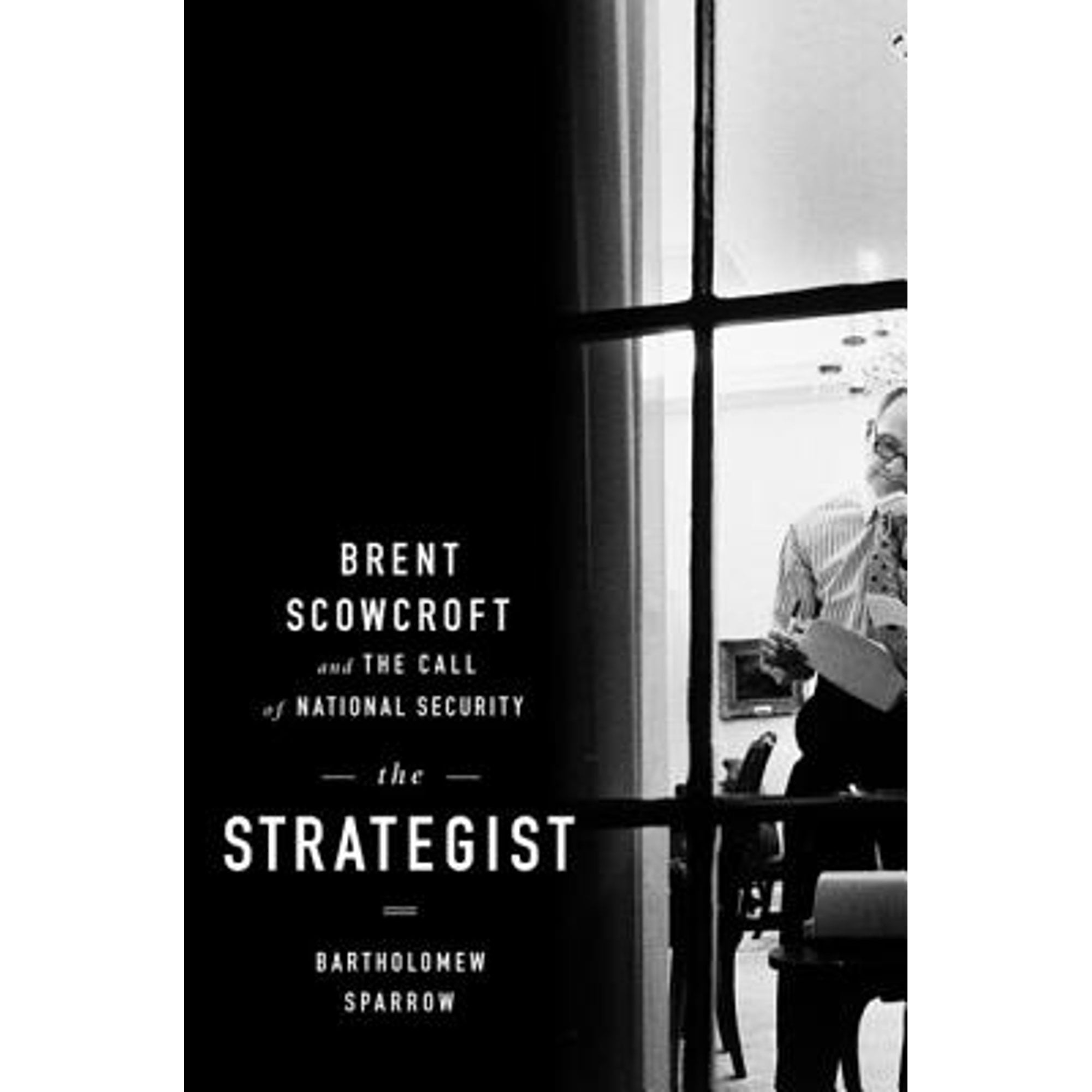 Pre-Owned The Strategist: Brent Scowcroft and the Call of National ...