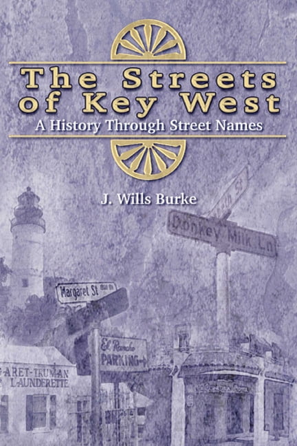 The Streets of Key West: A History Through Street Names, (Paperback ...