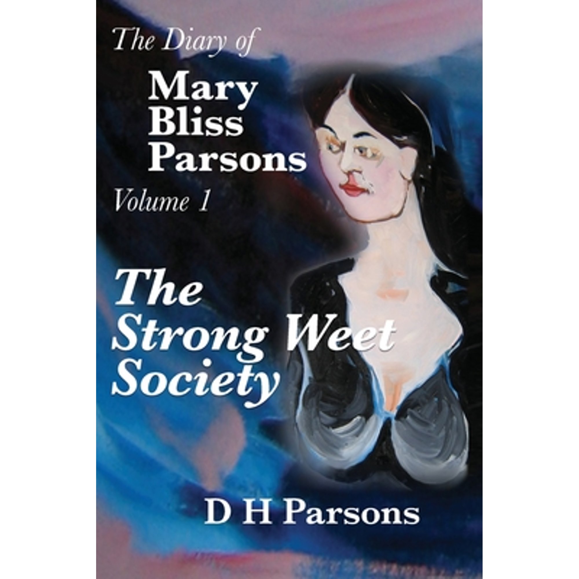 The Strong Weet Society: Volume One of The Diary of Mary Bliss Parsons ...