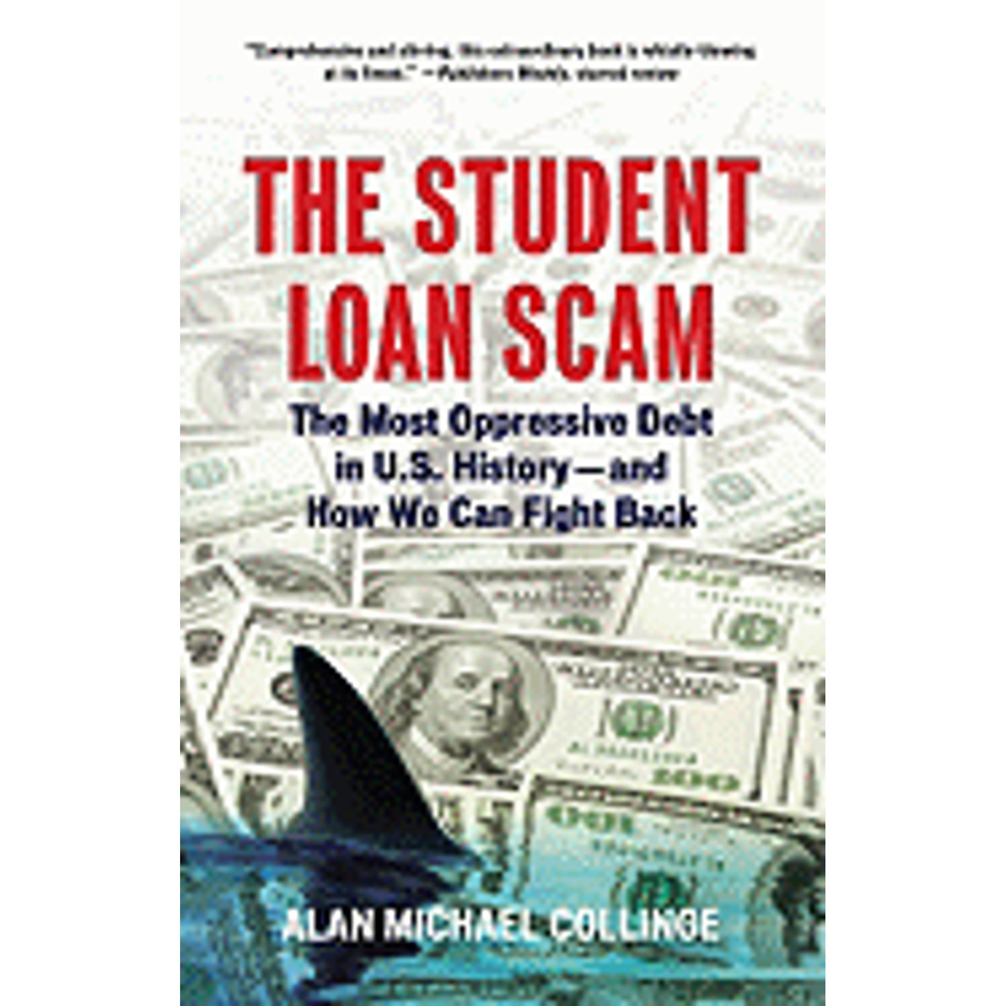 The Student Loan Scam : The Most Oppressive Debt in U.S. History and ...