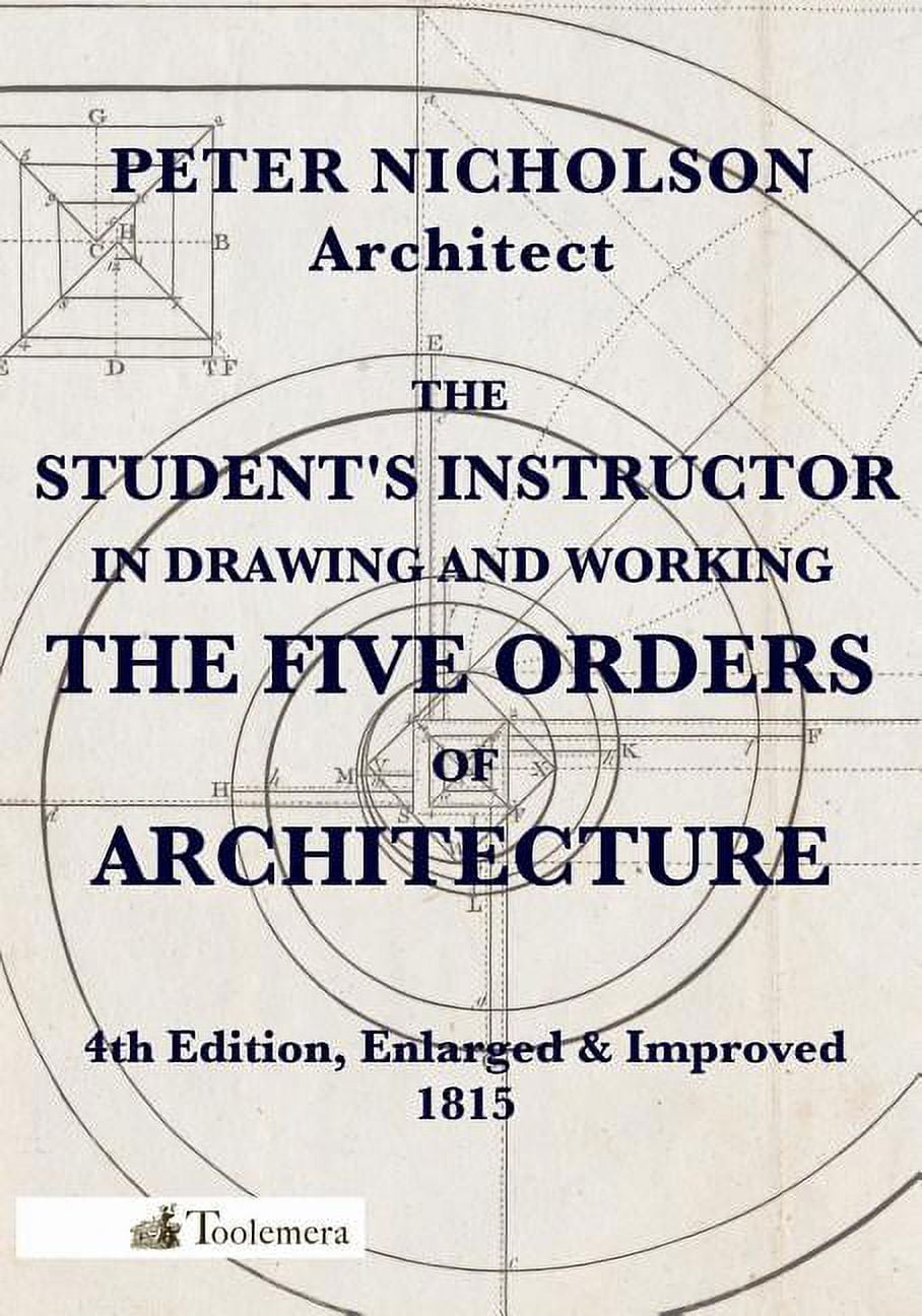 The Student's Instructor in Drawing and Working the Five Orders of ...