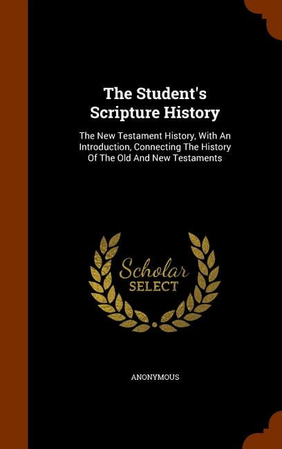 The Student's Scripture History : The New Testament History, With An ...