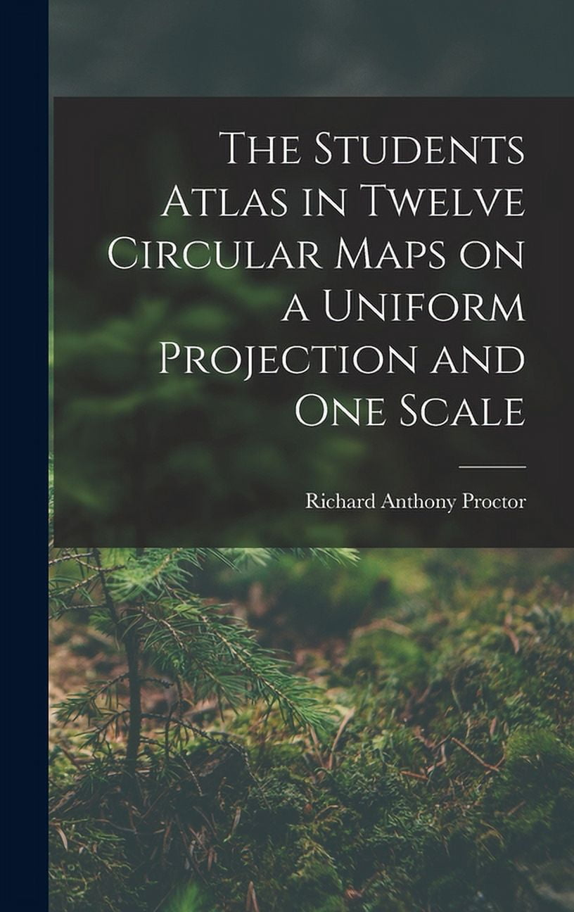The Students Atlas in Twelve Circular Maps on a Uniform Projection and ...