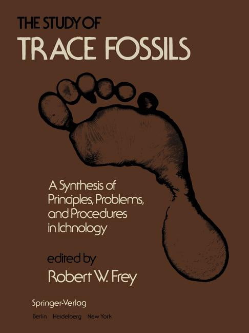 The Study of Trace Fossils: A Synthesis of Principles, Problems, and ...