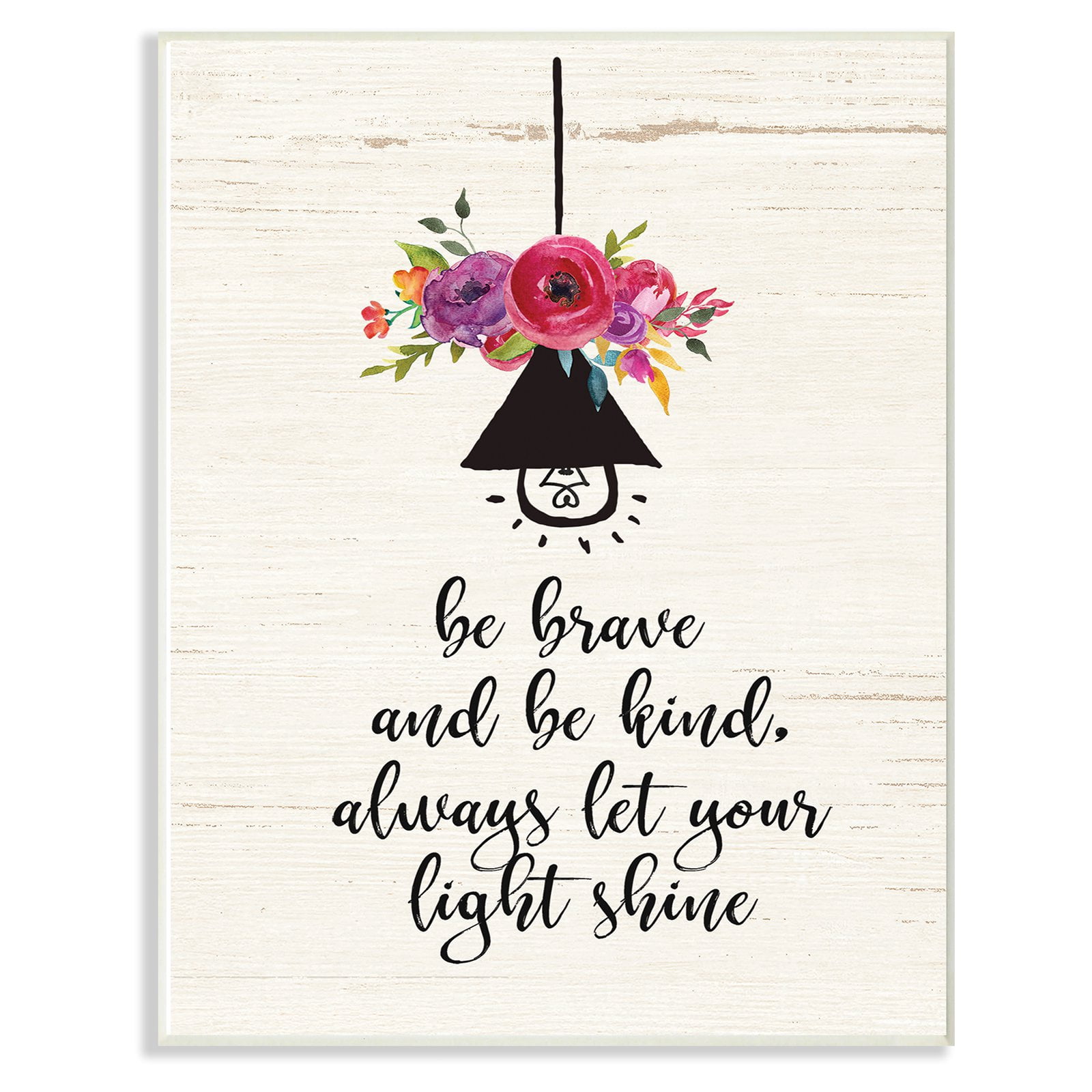 The Stupell Home Decor Collection Be Brave Kind And Shine Floral Wall ...