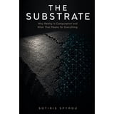 The Substrate: Why Reality Is Computation and What That Means for ...