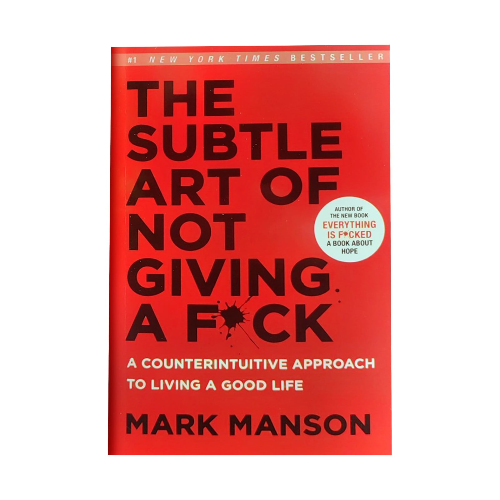 The Subtle Art Of Not Giving A F*: A Counterintuitive Approach To ...