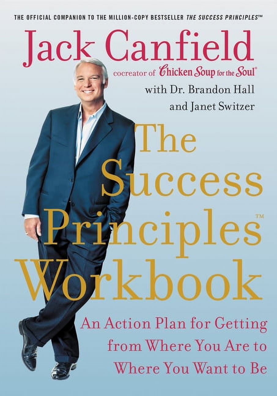 The Success Principles Workbook: An Action Plan for Getting from Where ...