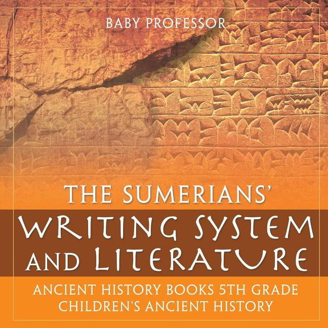 The Sumerians' Writing System and Literature - Ancient History Books ...