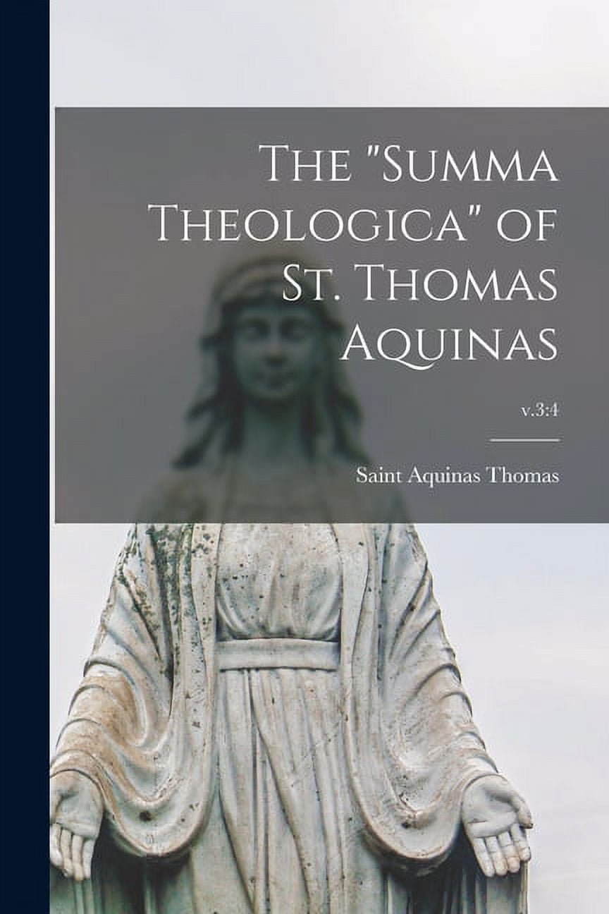 The "Summa Theologica" of St. Thomas Aquinas; v.3 (Paperback) - Walmart.com