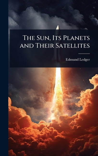 The Sun, Its Planets and Their Satellites, (Hardcover) - Walmart.com