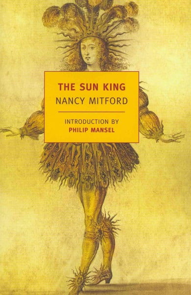 The Sun King: Louis XIV at Versailles (Paperback) by Nancy Mitford ...