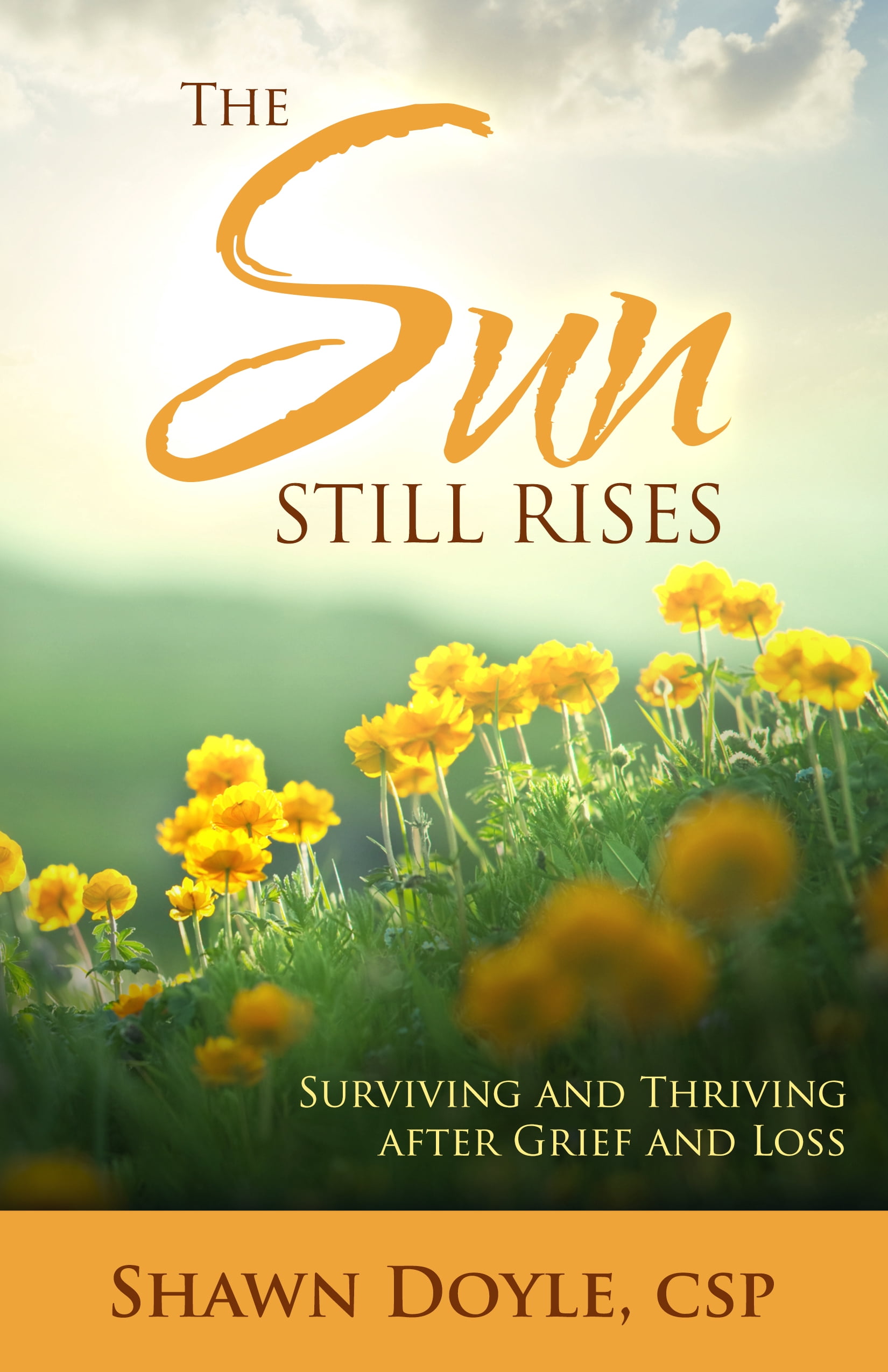 The Sun Still Rises : Surviving and Thriving after Grief and Loss ...