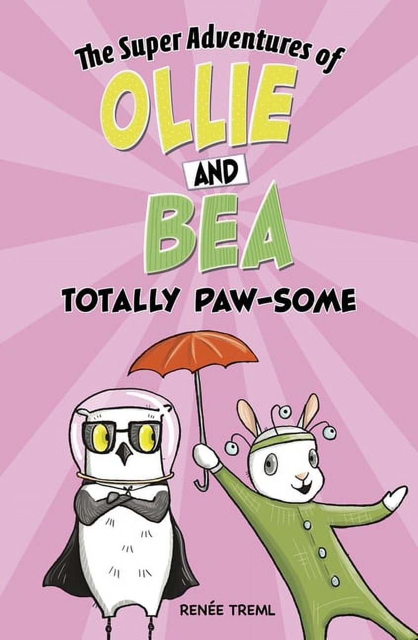 The Super Adventures of Ollie and Bea: Totally Paw-Some (Hardcover) - Walmart.com