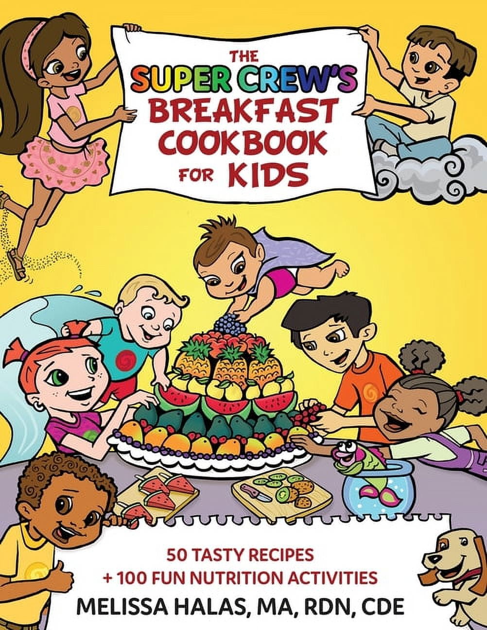 The Super Crew's Breakfast Cookbook for Kids: 50 Tasty Recipes + 100 ...