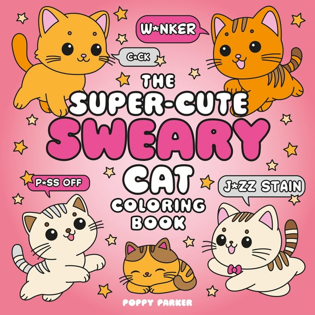The Super-Cute Sweary Cat Coloring Book: An Adult Coloring Book of Foul ...