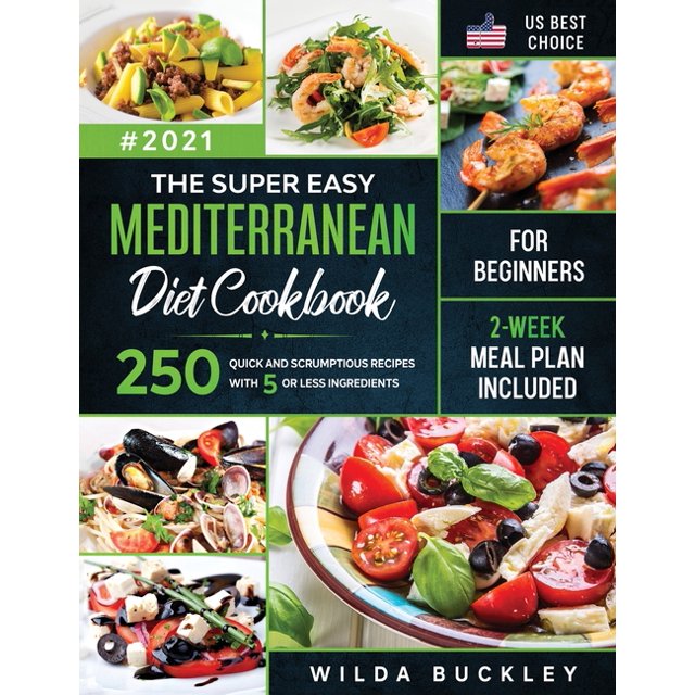 The Super Easy Mediterranean Diet Cookbook For Beginners 250 Quick And