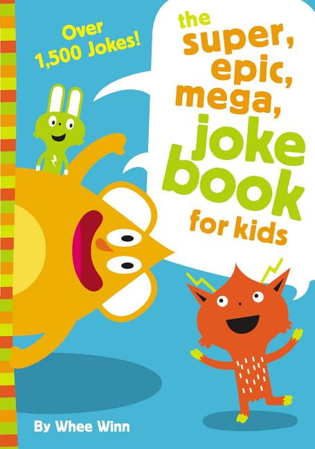 The Super, Epic, Mega Joke Book for Kids: A Funny, Laugh Out Loud Busy ...