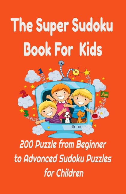 The Super Sudoku Book For Kids : 200 Puzzle from Beginner to Advanced ...