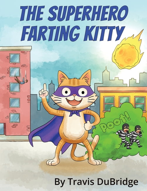 The Superhero Farting Kitty: A Hilarious Adventure About a Gas Powered ...