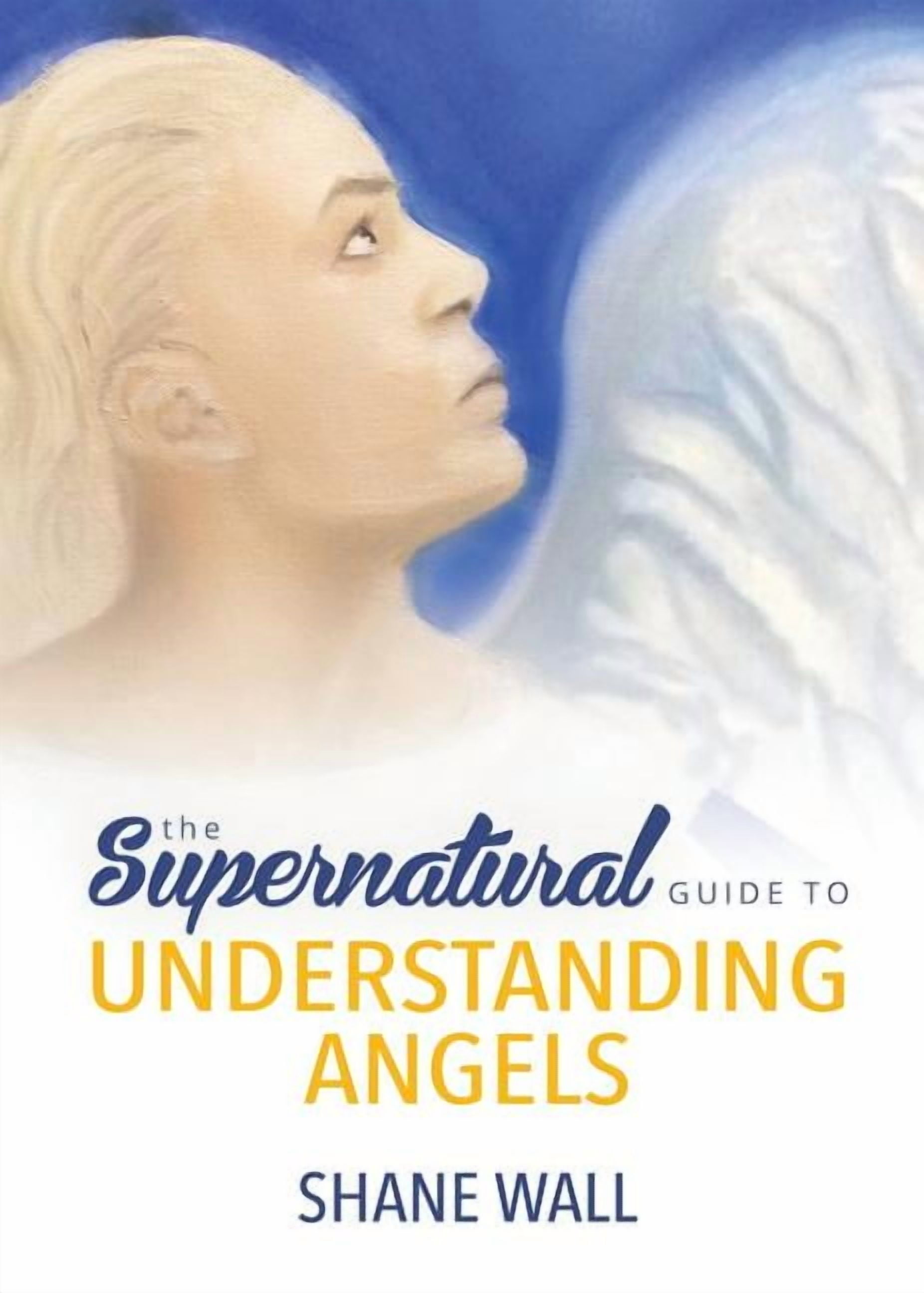 The Supernatural Guide to Understanding Angels - Walmart.com