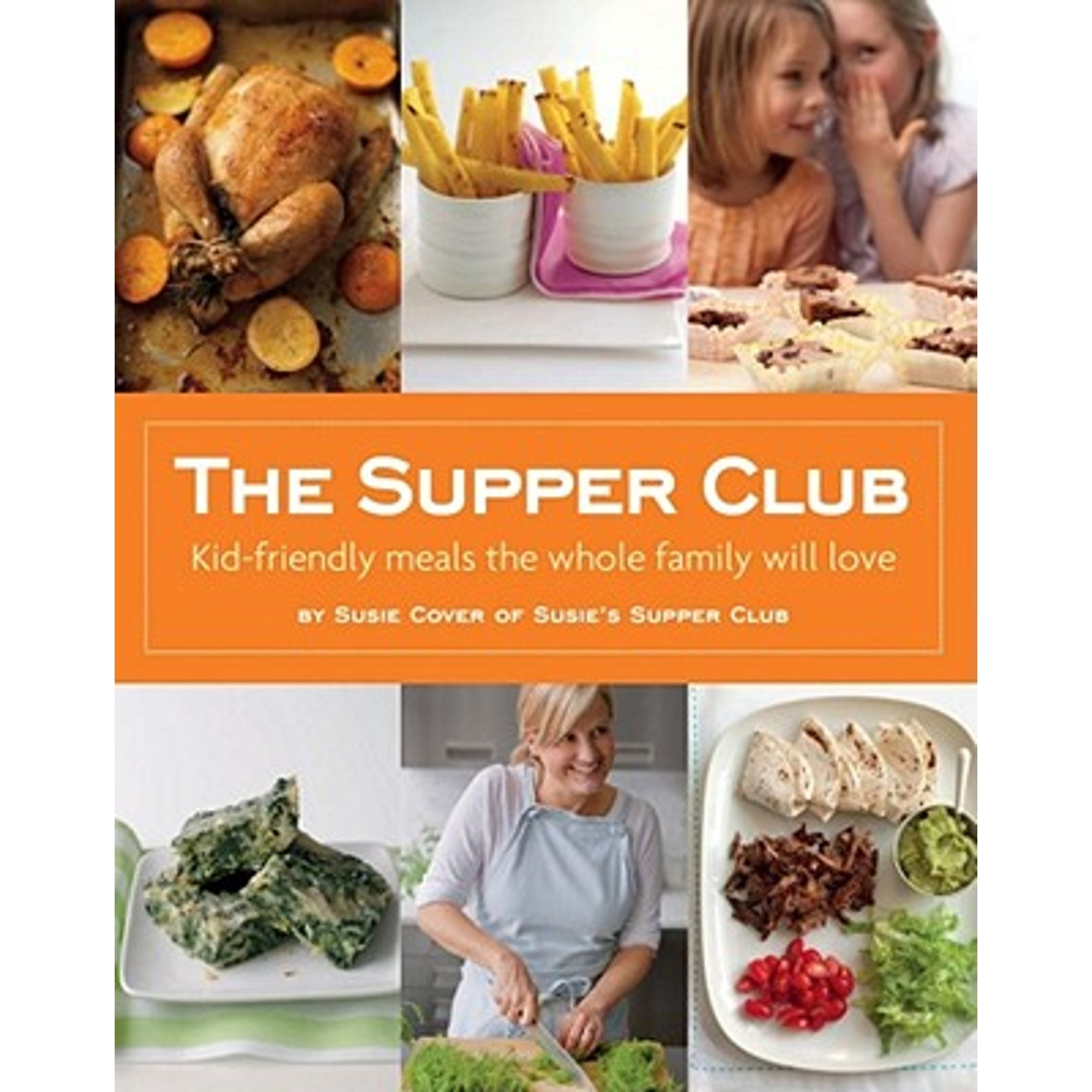 Pre-Owned The Supper Club: Kid-Friendly Meals the Whole Family Will ...